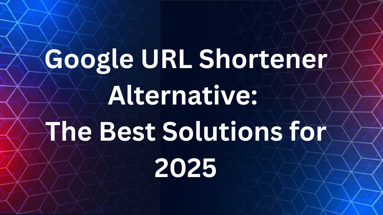 Google URL Shortener Alternative: The Best Solutions for 2025 - QuitURL